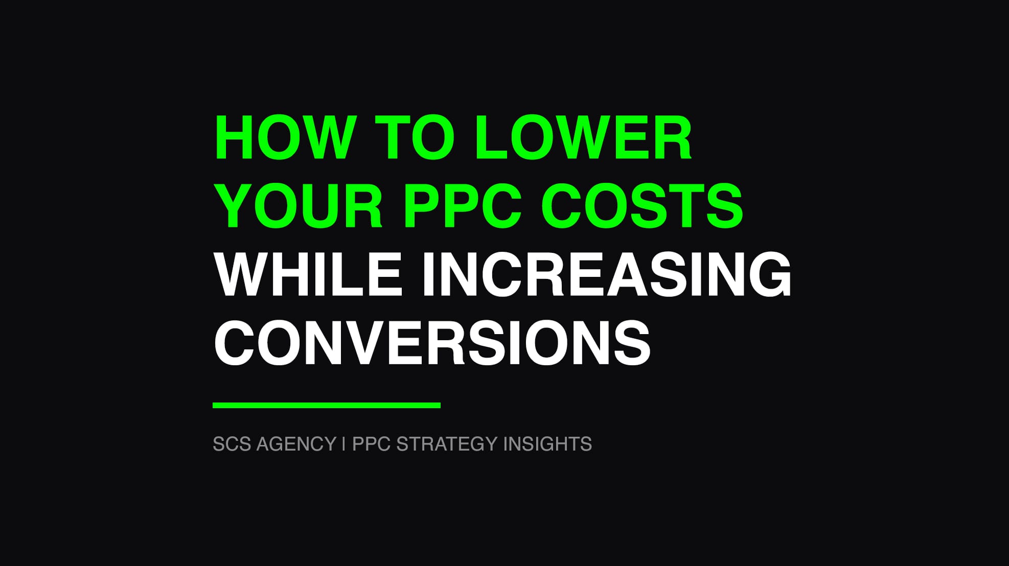 Lower PPC Costs & Boost Conversions | SCS Agency